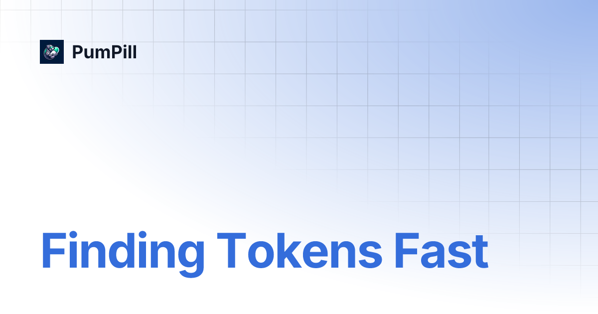 Finding Tokens Fast | PumPill