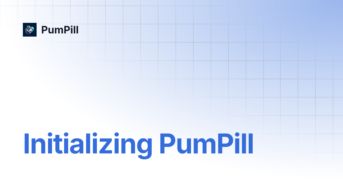 Initializing PumPill | PumPill